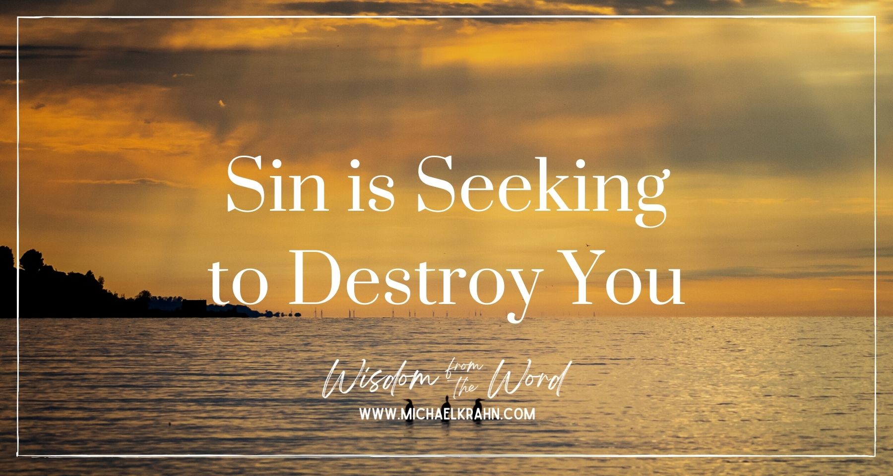 Sin is Seeking to Destroy You – Michael Krahn